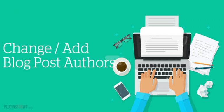 How to Change or Add Blog Post Authors in WordPress - PluginsForWP