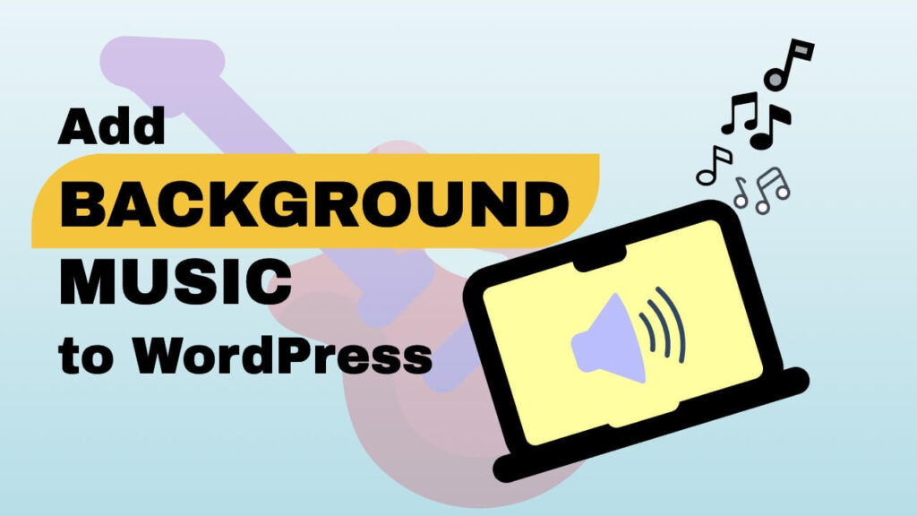 Step-by-Step Guide to Adding Autoplay Background Music on WordPress & Elementor