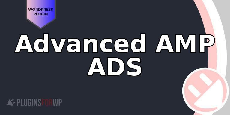 Advanced AMP ADS - PluginsForWP