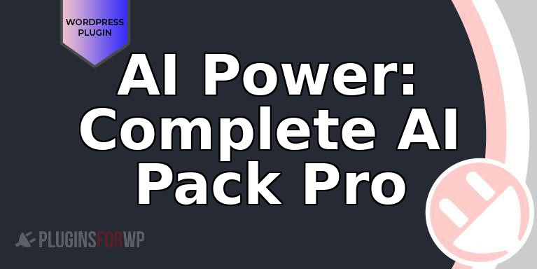 AI Power: Complete AI Pack Pro - PluginsForWP