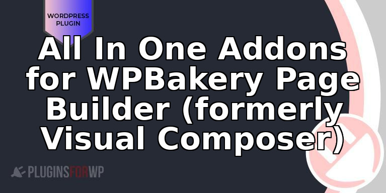All In One Addons for WPBakery Page Builder (formerly Visual Composer) - PluginsForWP