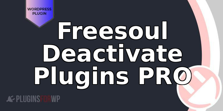 Freesoul Deactivate Plugins PRO - PluginsForWP