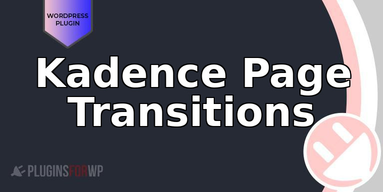 Kadence Page Transitions - PluginsForWP