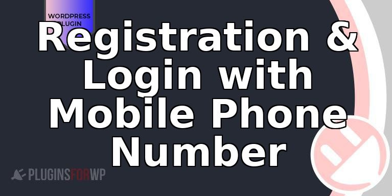 Registration & Login with Mobile Phone Number - PluginsForWP