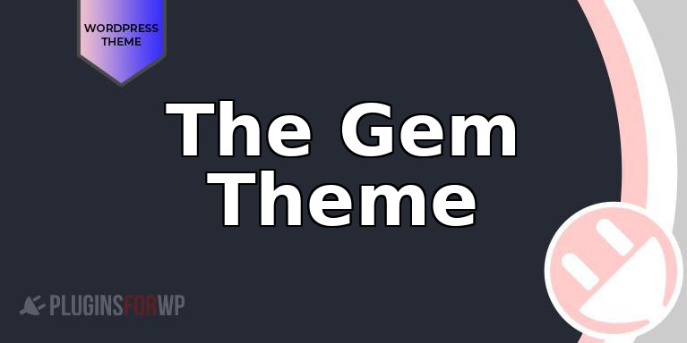 The Gem Theme - PluginsForWP