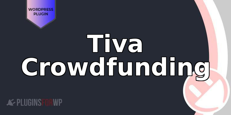 Tiva Crowdfunding - PluginsForWP