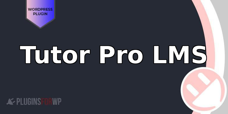 Tutor Pro LMS - PluginsForWP