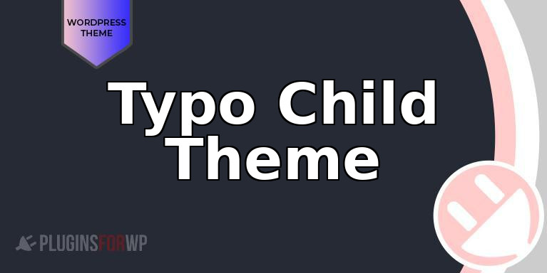 Typo Child Theme - PluginsForWP