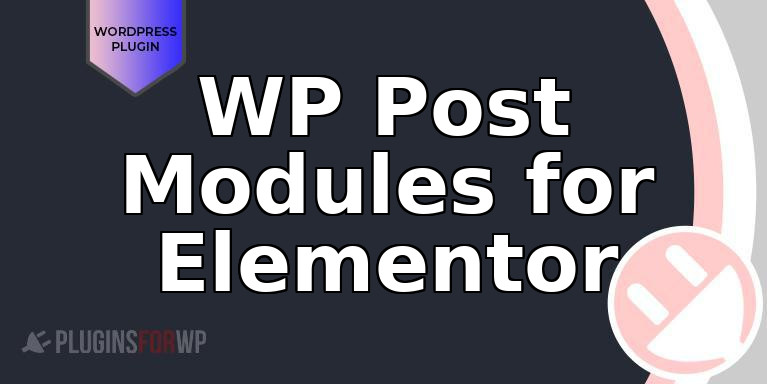 WP Post Modules for Elementor - PluginsForWP